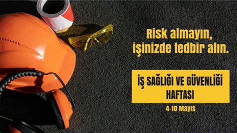 İş Sağlığı ve Güvenliği Haftası Kutlu Olsun
