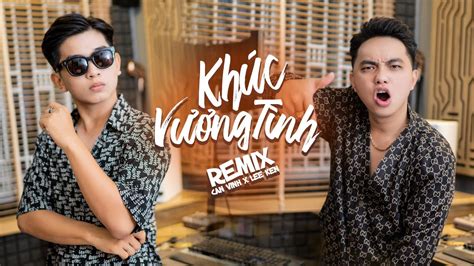 KHÚC VƯƠNG TÌNH SINKRA x LEE KEN REMIX CẦN VINH x LEE KEN