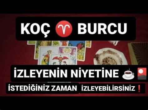KOÇ BURCU İZLEYENİN NİYETİNE KAHVE FALI VE TAROT AÇILIMI