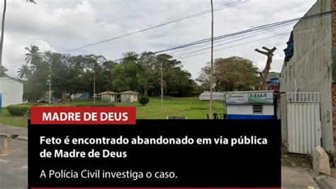 Feto é encontrado abandonado em via pública de Madre de Deus Madre