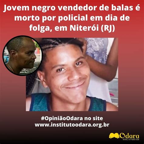 Odara Jovem Negro Vendedor De Balas Morto Por Policial Em Dia De
