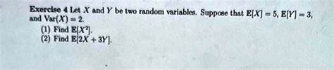 solved exercise 4 let xand y be two random variables suppose that e[x] 5 e[y] 3 andvar x 2 1