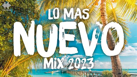 LO MAS NUEVO DEL REGGAETON MIX REGGAETON 2023 MIX MUSICA YouTube