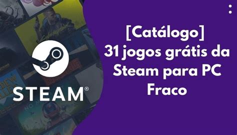 Steam recebe 9 novos jogos gratuitos confira como resgatar de graça