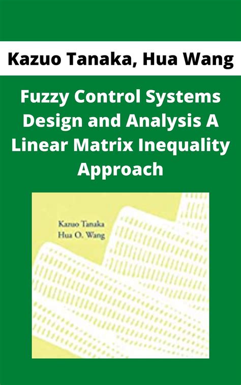 kazuo tanaka hua wang fuzzy control systems design and analysis a linear matrix inequality