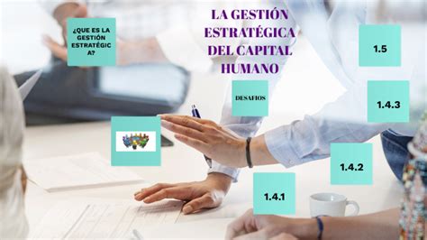 UNIDAD 1 LA GESTIÓN ESTRATÉGICA DEL CAPITAL HUMANO by sayra perez on Prezi