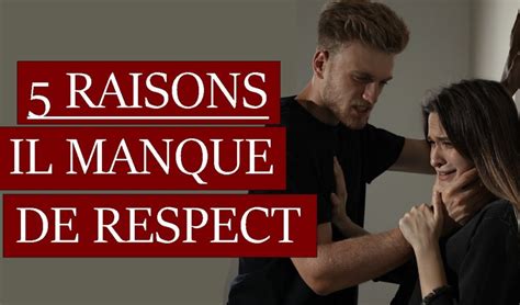 Pourquoi Un Homme Est Il Irrespectueux Avec Les Femmes 5 Raisons