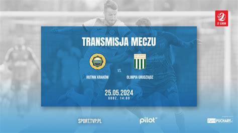 Transmisja meczu Hutnik Kraków Olimpia Grudziądz Hutnik Kraków