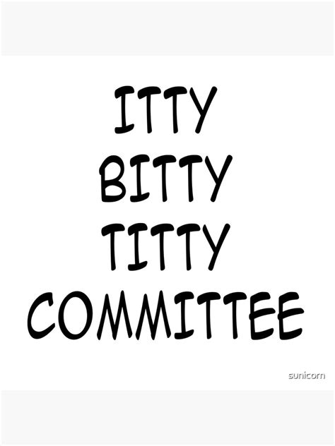 Itty Bitty Titty Committee Poster For Sale By Sunicorn Redbubble
