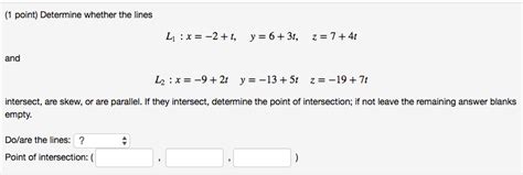 solved 1 point determine whether the lines and intersect