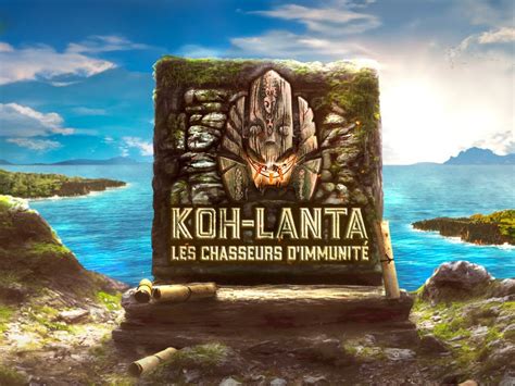 Programme télé Koh Lanta chasseurs dimmunité les six