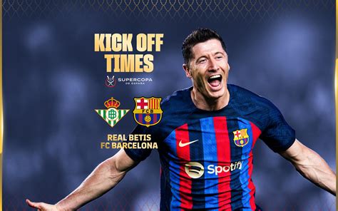 When And Where To Watch Real Betis V FC Barcelona