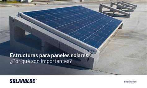 Estructuras para paneles solares Por qué son importantes Solarbloc