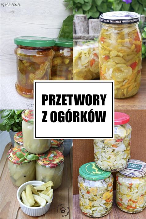 Ogórki na zimę najlepsze przepisy na przetwory z ogórków wpis