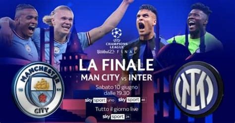 Manchester City Inter Dove Vedere La Finale Di Champions In Tv E