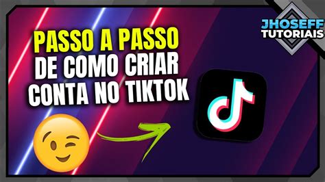 PASSO A PASSO DE COMO CRIAR CONTA NO TIK TOK YouTube