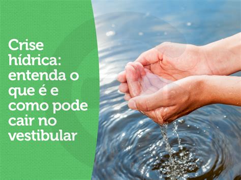 Crise hídrica o que é e como pode cair no vestibular