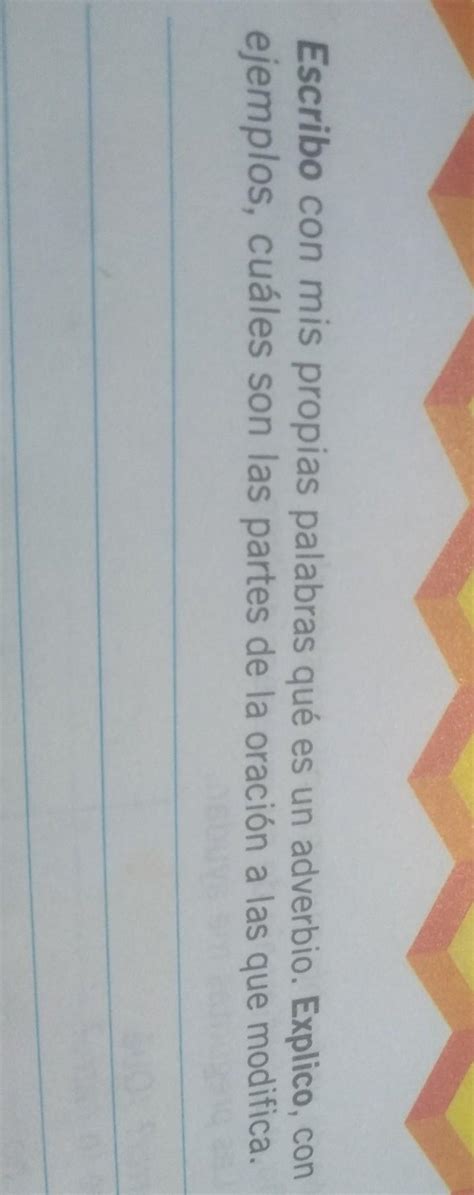 8 Escribo con mis propias palabras qué es un adverbio Explico con