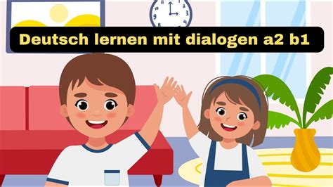 B1 hören und sprechen b1 Deutsch lernen mit dialogen YouTube