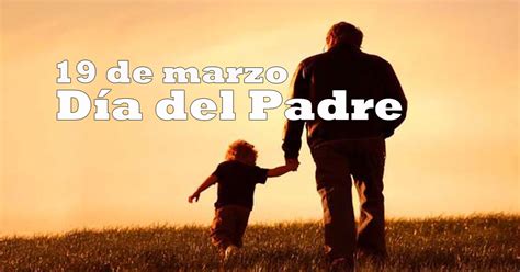 Día del padre 19 de marzo se conmemora el día internacional del padre