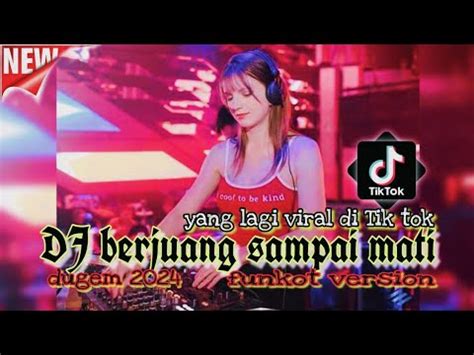 DJ DUGEM VIRAL 2024 DJ BERJUANG SAMPAI MATI DJ FUNKOT FYP TIK TOK
