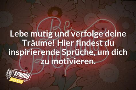 Mutige Sprüche für ein mutiges Leben Sei du selbst und verfolge deine