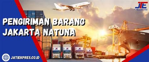Ekspedisi Jakarta Ke Natuna Kepulauan Riau Di JTE Tarif Murah