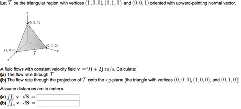 solved let t be the triangular region with vertices 1 0 0