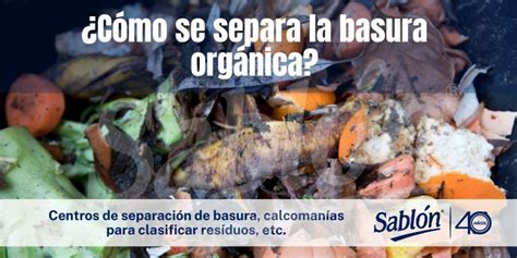Qué es la basura orgánica y cómo se separa Sablón