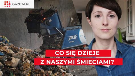 Co się dzieje z naszymi śmieciami Sprawdziliśmy to YouTube