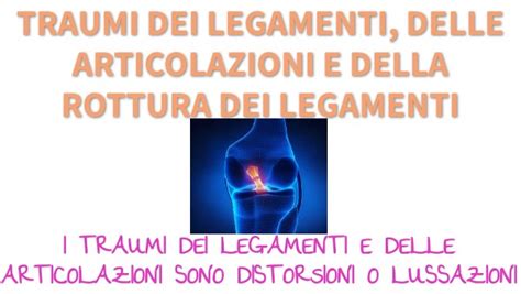 TRAUMI LEGAMENTI ARTICOLAZIONI E ROTTURA LEGAMENTI