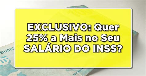 Exclusivo Quer A Mais No Seu Sal Rio Do Inss Descubra Como