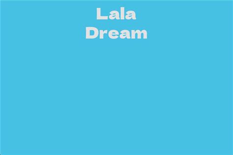 Lala Dream Facts Bio Career Net Worth AidWiki