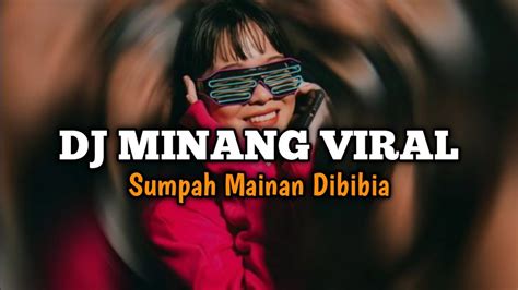 DJ MINANG SUMPAH MAINAN BIBIA BREAKBEAT DJ MINANG VIRAL TIK TOK