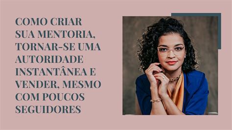 Como criar sua mentoria tornar se uma autoridade instantânea e vender