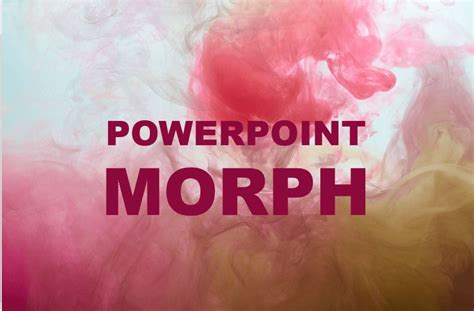 How To Use Morph In Powerpoint To Design Engaging Presentations
