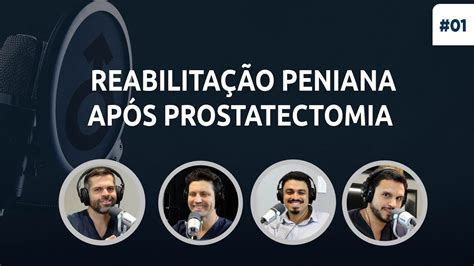 Reabilitação Peniana Após Prostatectomia Cavalcast Instituto