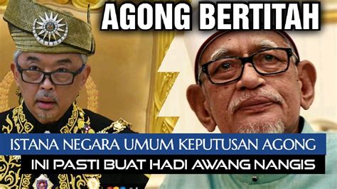 Titah Agong Terkini Pasti Buat Hadi Awang Muhyiddin Terkejut Youtube
