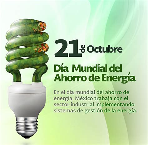 21 de octubre Día Mundial del Ahorro de Energía Secretaría de
