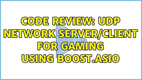 code review udp network server client for gaming using boost asio youtube