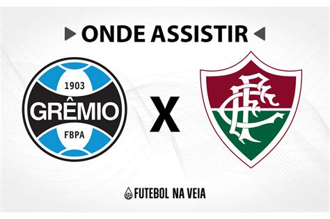 Grêmio x Fluminense onde assistir ao vivo horário do jogo e escalações