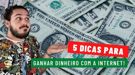 5 Dicas Para GANHAR DINHEIRO A INTERNET YouTube