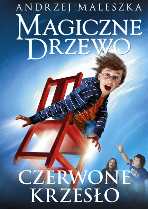 Magiczne drzewo Opowieść I Czerwone krzesło Andrzej Maleszka 21 99