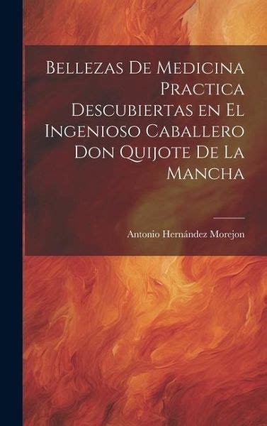 Bellezas De Medicina Practica Descubiertas En El Ingenioso Caballero