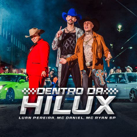 DENTRO DA HILUX Song By Luan Pereira MC Ryan SP Mc Daniel Spotify