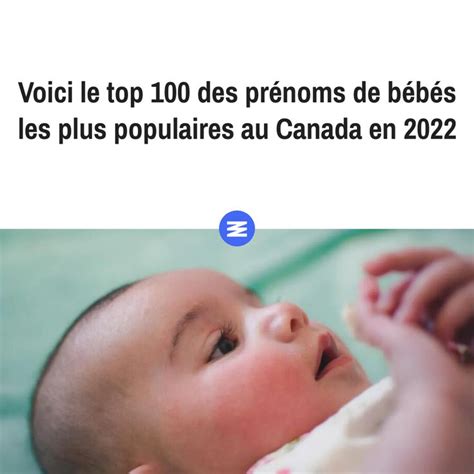 Voici le top 100 des prénoms de bébés les plus populaires au Canada en