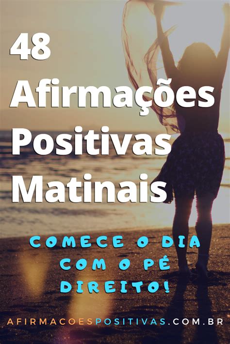 48 Afirmações Positivas Matinais Afirmações positivas Afirmações