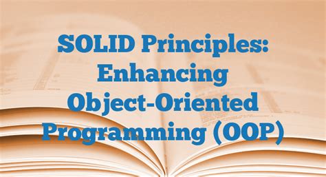 SOLID Principles Enhancing Object Oriented Programming OOP