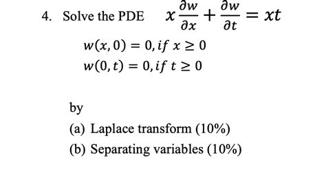 solved solve the pde âˆ‚w âˆ‚x âˆ‚w âˆ‚t 0 if x â‰ 0 t â‰ 0 w x 0 0 if x â‰ 0 w 0 t