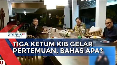 Tiga Ketua Umum KIB Gelar Pertemuan Ini Yang Dibahas YouTube
